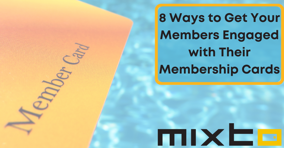 8 Ways to Get Your Members Engaged With Their Membership Cards – Mixto Blog